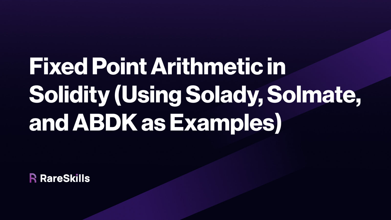 Fixed Point Arithmetic in Solidity (Using Solady, Solmate, and ABDK as Examples) - RareSkills